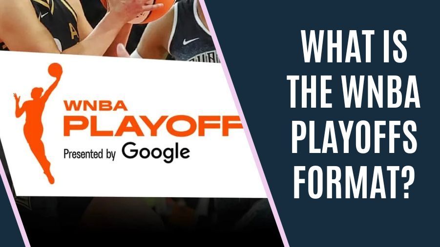 WNBA Playoff Format Explained: What it is and How It Works?